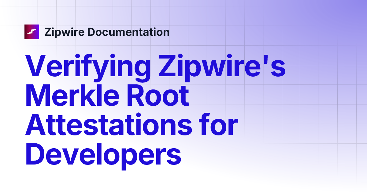 Verifying Zipwire's Merkle Root Attestations for Developers | Zipwire ...