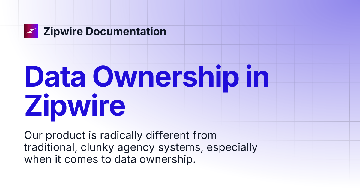 Data Ownership in Zipwire | Zipwire Documentation