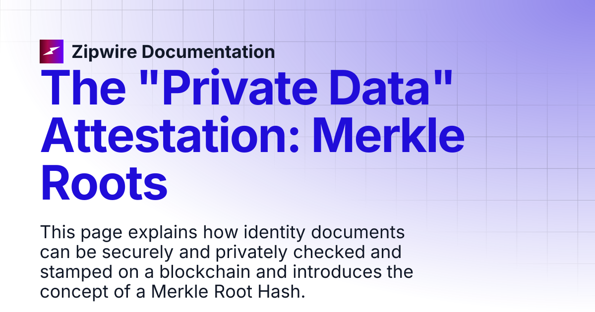 The "Private Data" Attestation: Merkle Roots | Zipwire Documentation