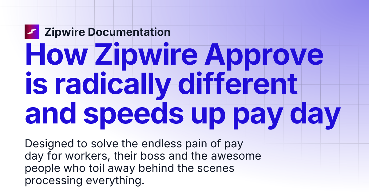 How Zipwire Approve is radically different and speeds up pay day | Zipwire Documentation